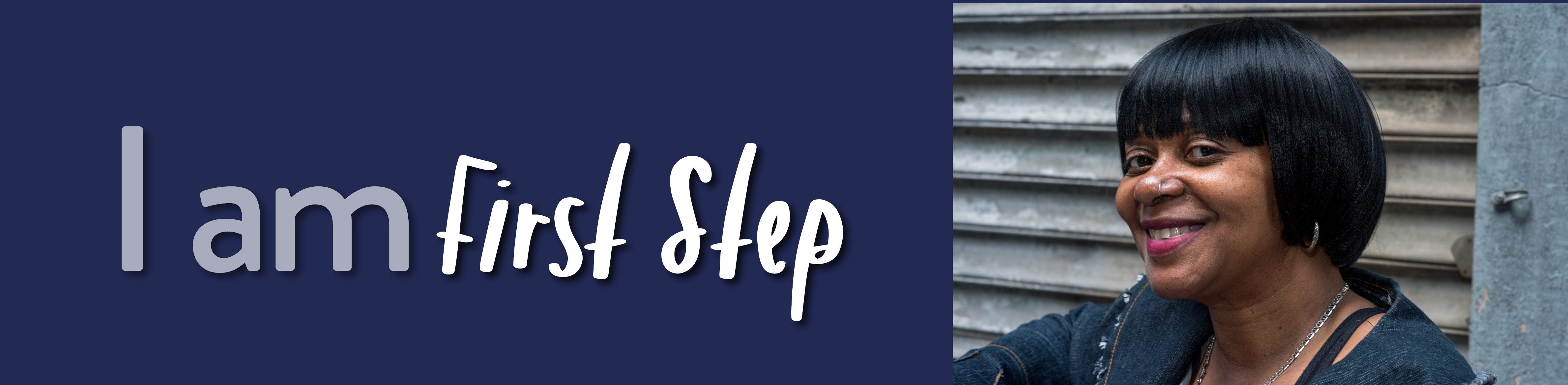 I Am First Step Banner-Eblast - Coalition For The Homeless